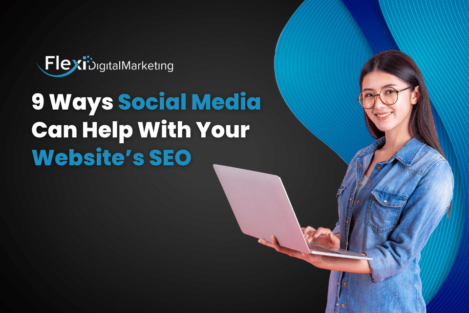 Ways Social Media Can Help SEO | Flexi Digital Marketing