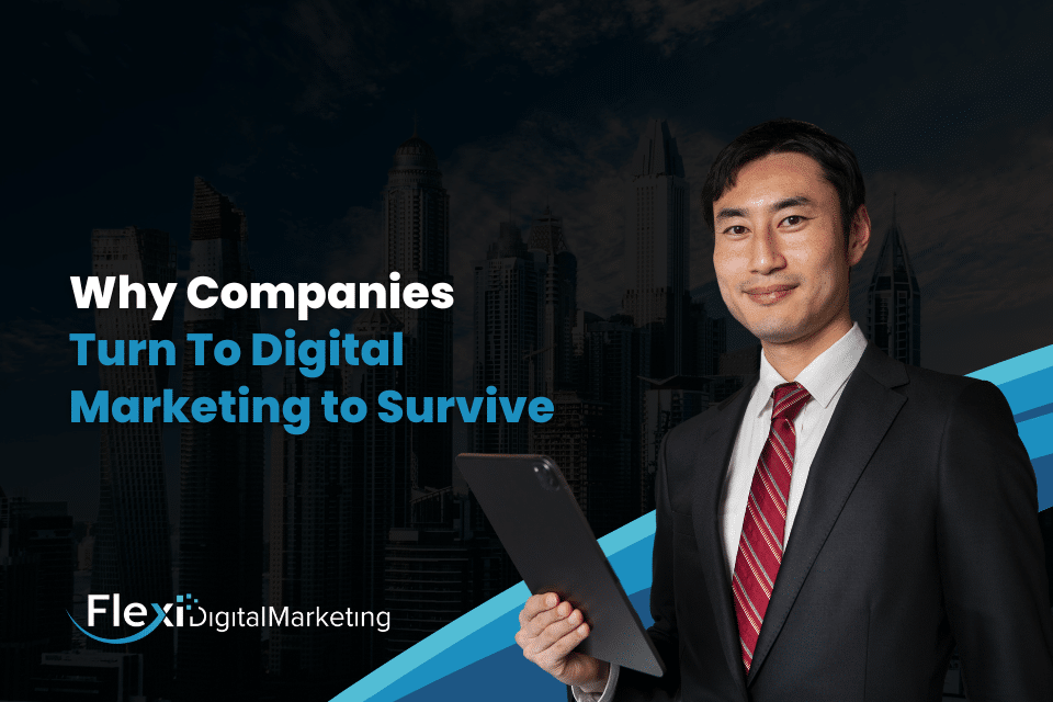 Why Companies Turn To Digital Marketing to Survive | Flexi Digital ...